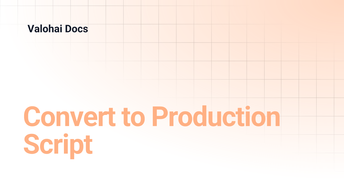 Convert to Production Script | Valohai Docs