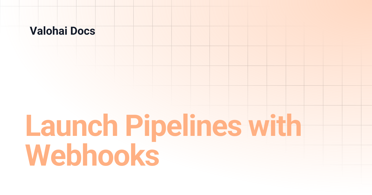 Launch Pipelines with Webhooks | Valohai Docs