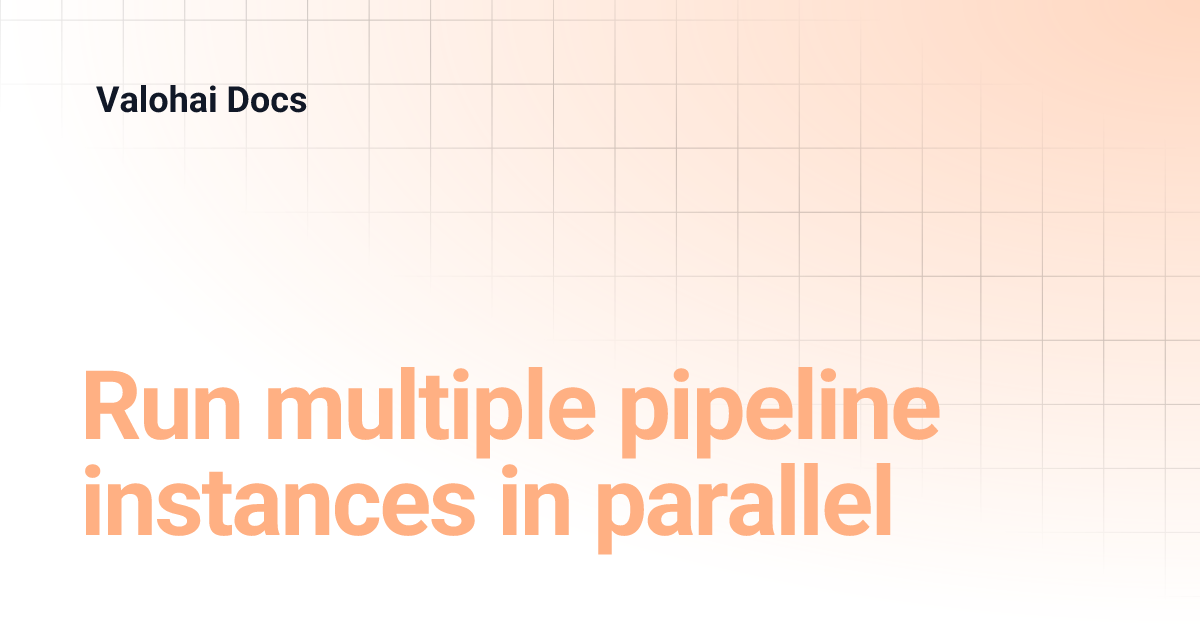 Run multiple pipeline instances in parallel | Valohai Docs